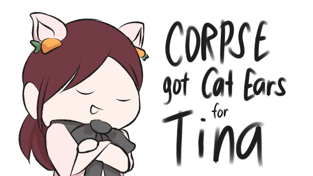 Corpse got Cat Ears for Tina [ Animatic ]