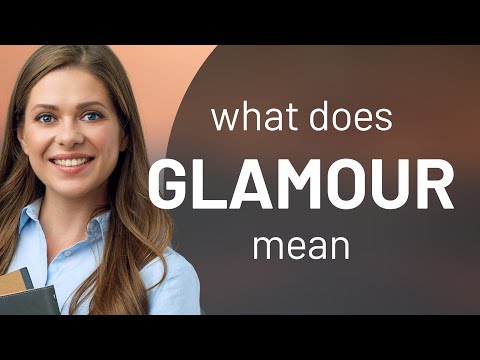 Glamour • definition of GLAMOUR