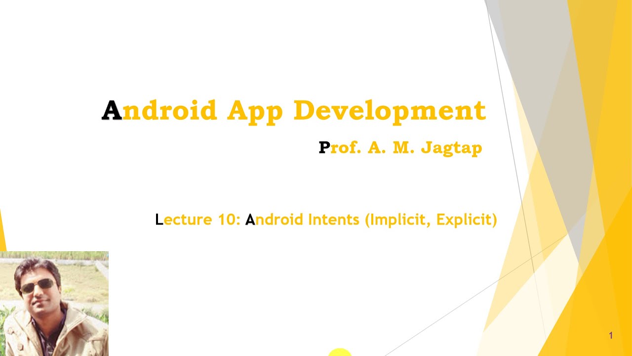 Lecture 10: Android Intents (Implicit and Explicit)
