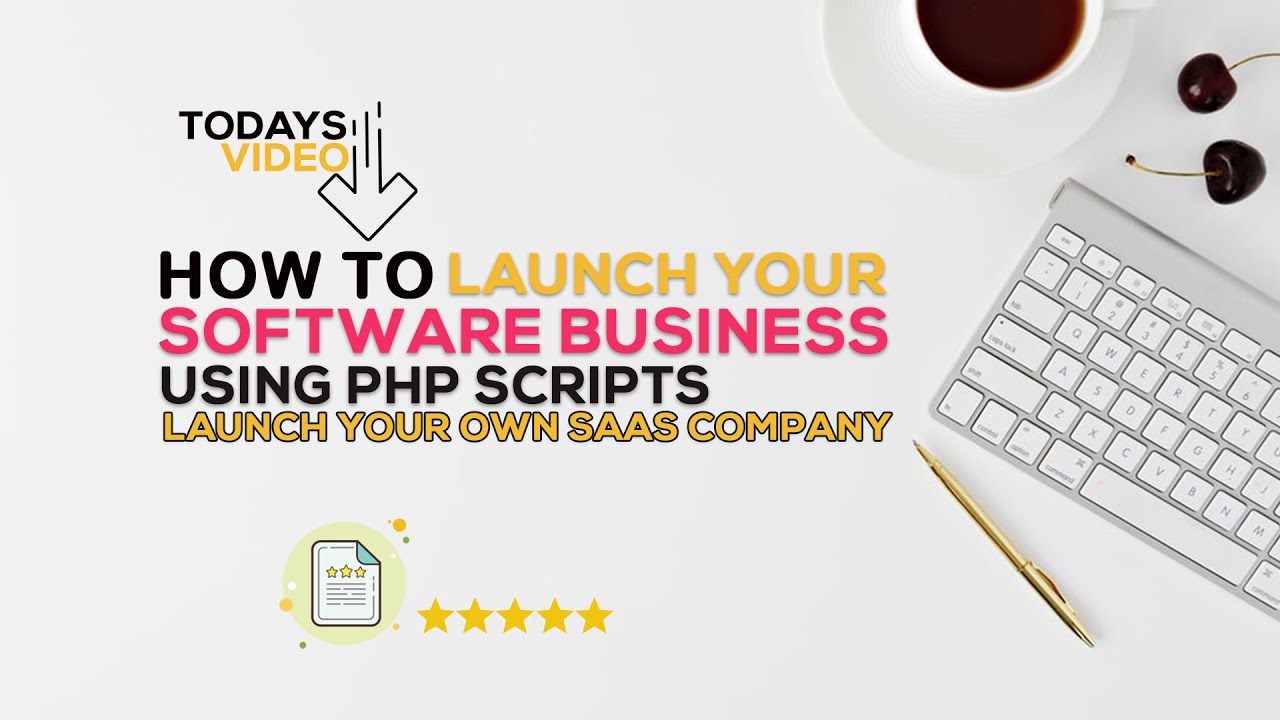 HOW TO LAUNCH YOUR SOFTWARE BUSINESS   SAAS COMPANY with PHP SCRIPTS