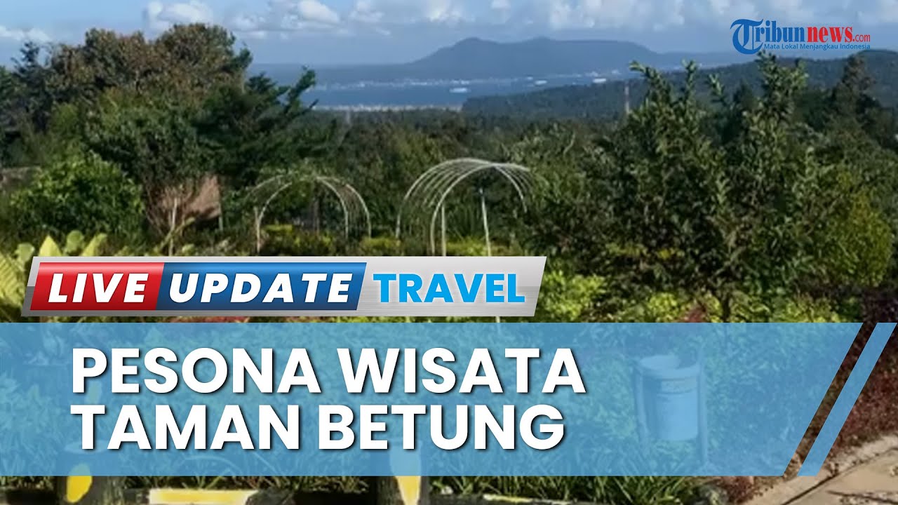 Taman Betung di Bandar Lampung, Tawarkan Keindahan Gunung Betung dan ...