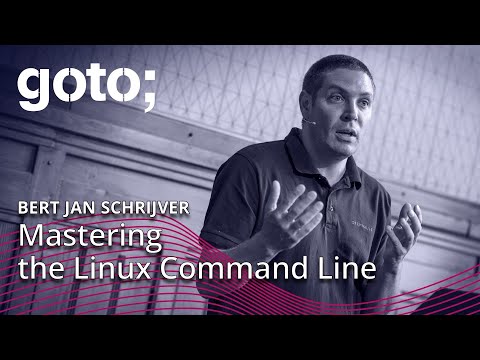 Mastering the Linux Command Line • Bert Jan Schrijver • GOTO 2019