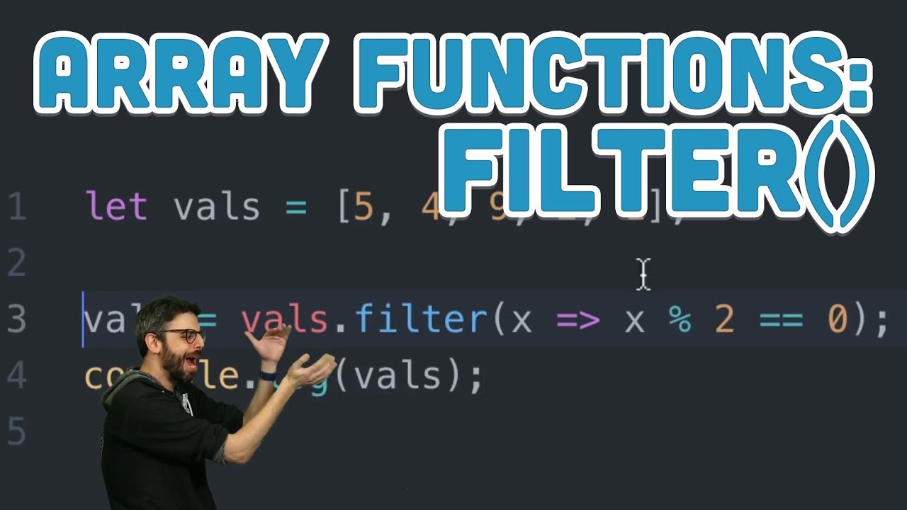16.8: Array Functions: filter() - Topics of JavaScript/ES6