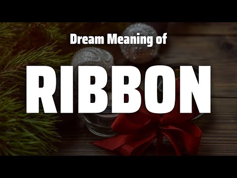 Ribbon Dream Meaning & Symbolism