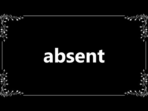 Absent - Definition and How To Pronounce