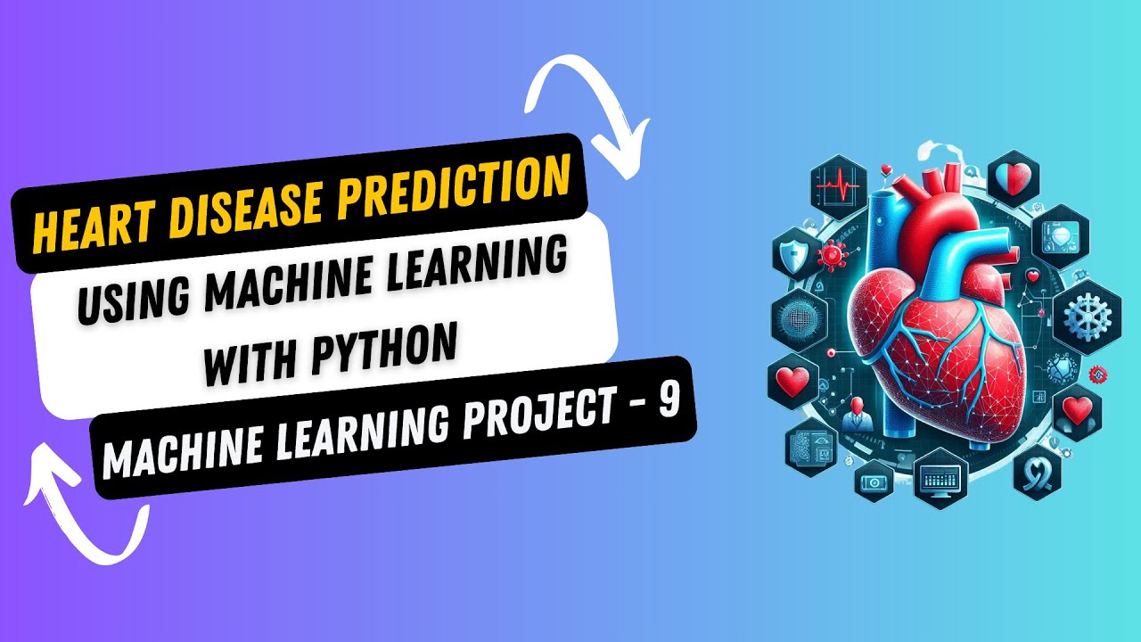Project 9. Heart Disease Prediction using Machine Learning with Python | Machine Learning Projects