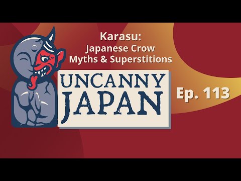 Karasu: Japanese Crow Myths and Superstitions | Uncanny Japan Podcast (Ep. 113)