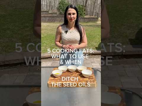 DITCH SEED OILS: 5 HEALTHY FATS YOU SHOULD BE COOKING WITH!