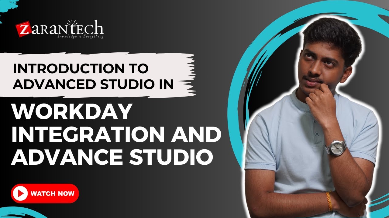 Introduction to Advanced Studio in Workday Integration and Advance Studio | ZaranTech