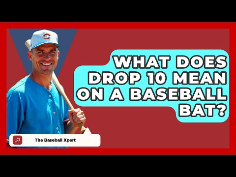 What Does Drop 10 Mean On A Baseball Bat? - The Baseball Xpert