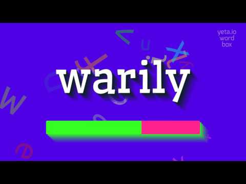 WARILY - How to pronounce Warily?
