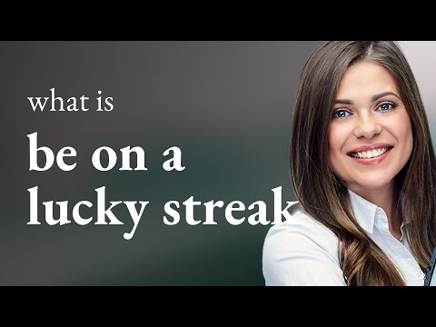 Riding the Wave of Fortune: Understanding "Be on a Lucky Streak"