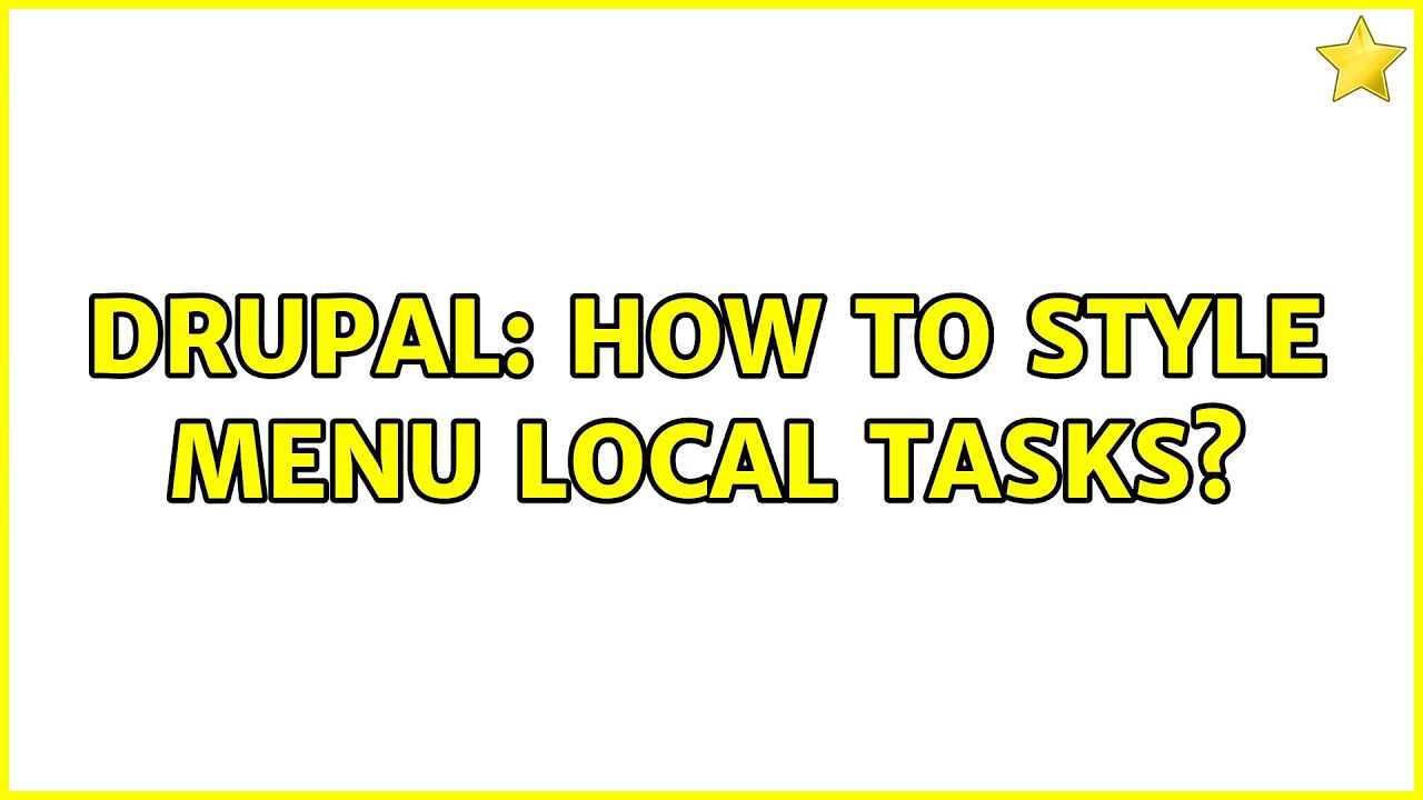 Drupal: How to style menu local tasks? (2 Solutions!!)