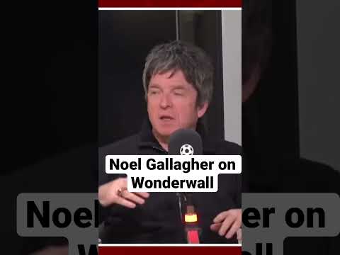 Noel Gallagher on Wonderwall
