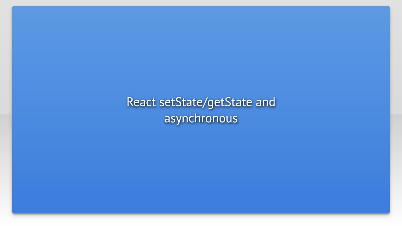 React setState/getState and asynchronous