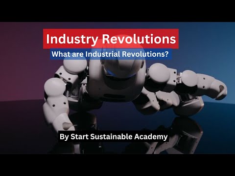 Industry Revolutions | What are Industrial Revolutions | Start Sustainable Academy
