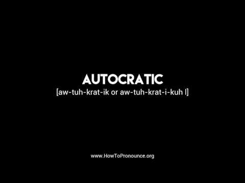 How to Pronounce "autocratic"