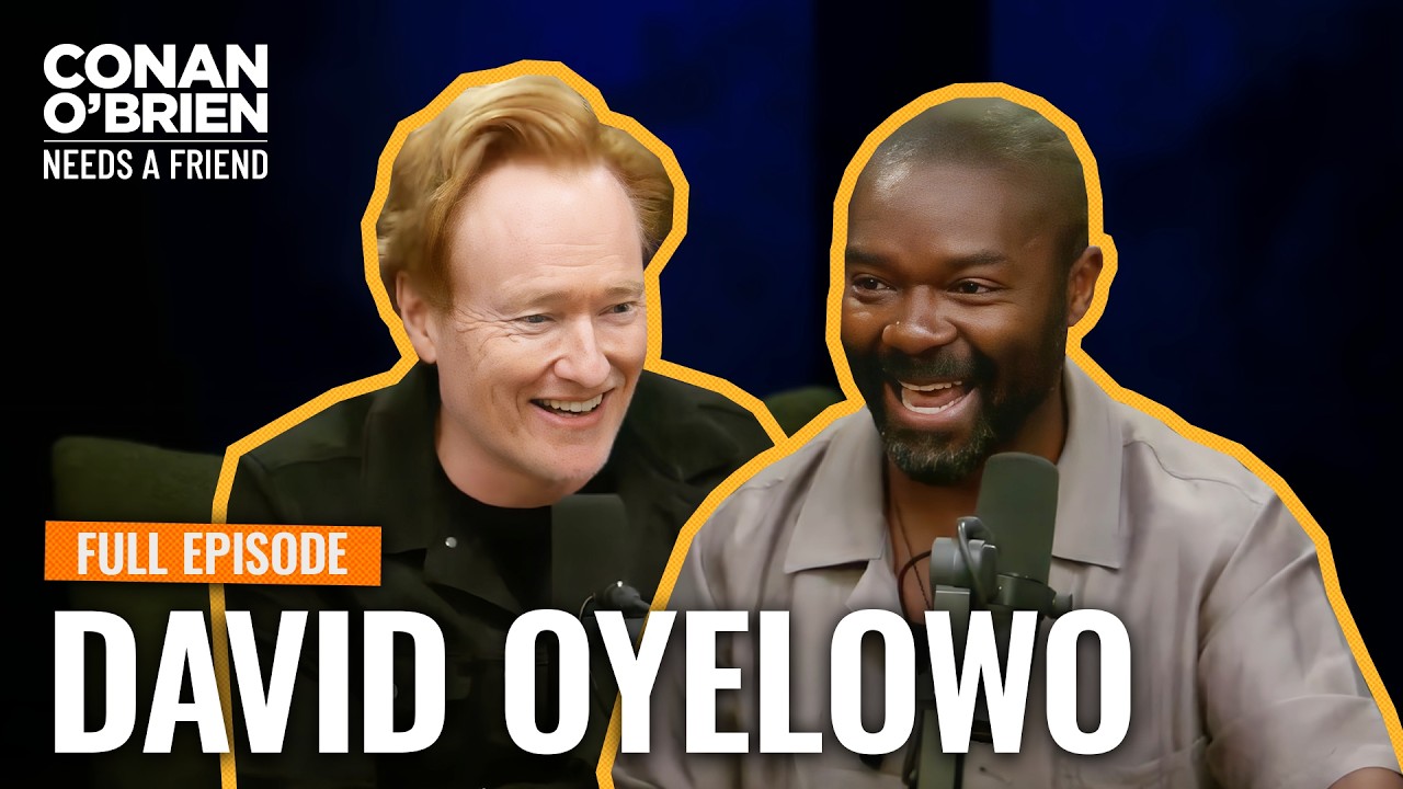 David Oyelowo (FULL EPISODE) | Conan O'Brien Needs A Friend
