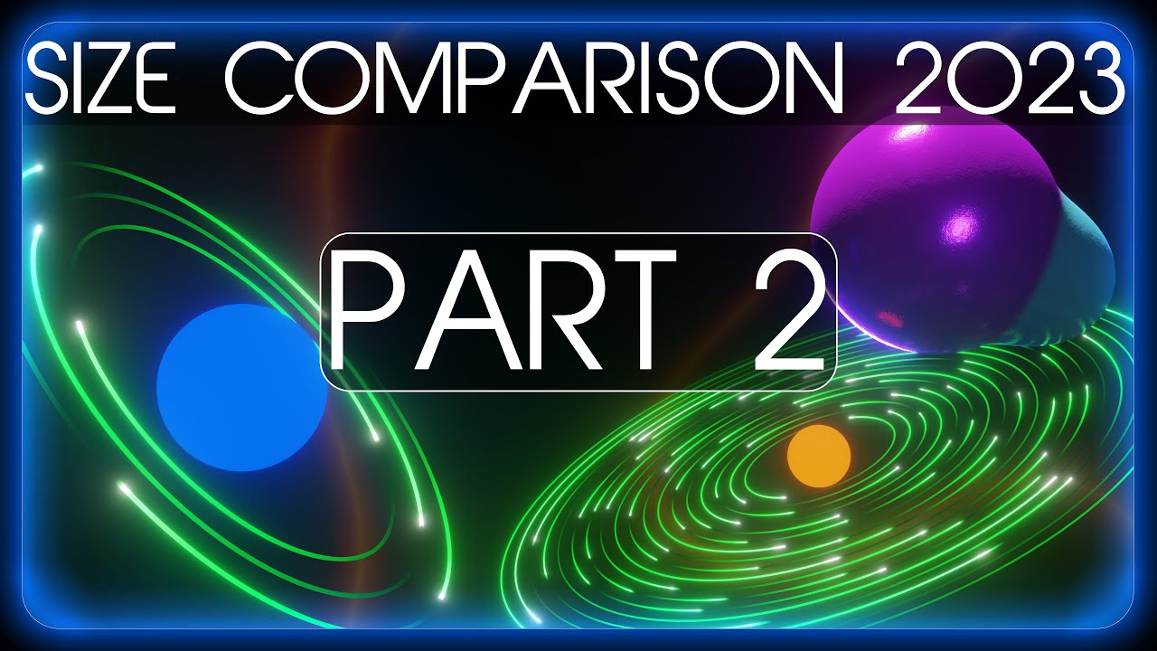 ABSOLUTE Size Comparison 2023 (Part 2) 4K 60FPS 3D