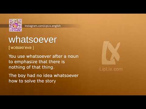 Whatsoever : C1 level english vocabulary lesson, www.LipLix.com