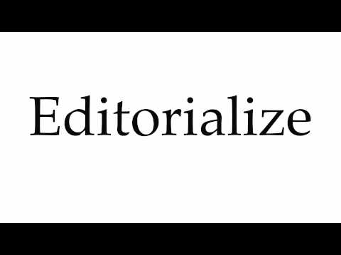 How to Pronounce Editorialize