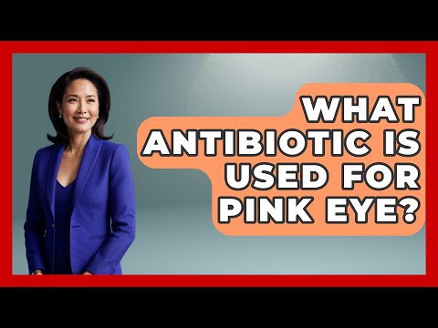 What Antibiotic Is Used For Pink Eye? - Optometry Knowledge Base