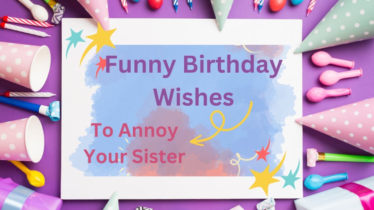 The Funniest Birthday Wishes For Your Sister That Will Make Her ROFL!
