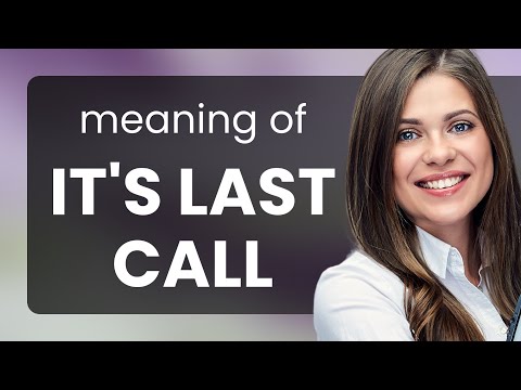 Understanding "It's Last Call": A Guide for English Learners