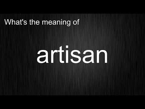 What's the meaning of "artisan", How to pronounce artisan?