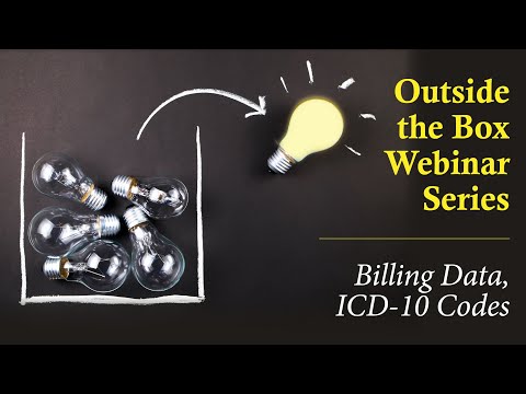 Outside the Box Webinar Series: Billing Data, ICD-10 Codes