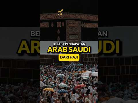 Berapa Pendapatan Arab Saudi Dari Haji?