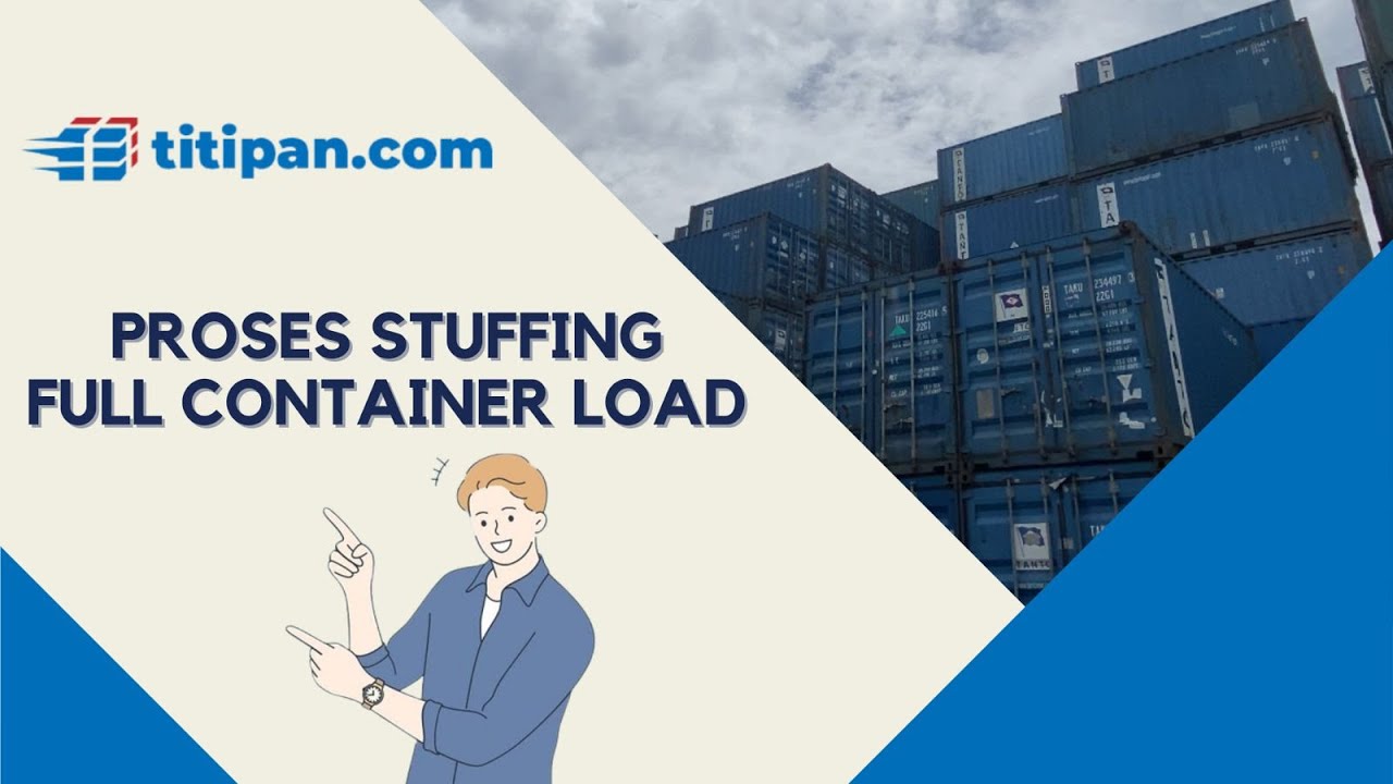 PROSES STUFFING FULL CONTAINER LOAD