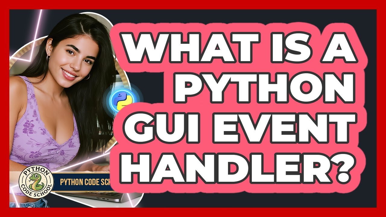 What Is A Python GUI Event Handler? - Python Code School
