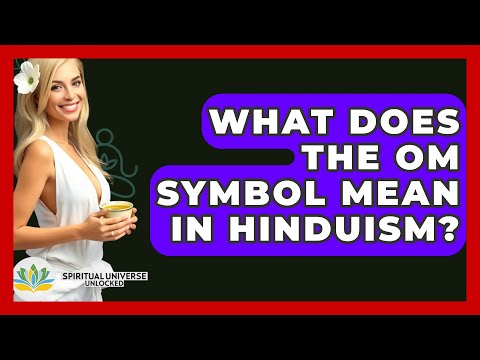 What Does The OM Symbol Mean In Hinduism? - Spiritual Universe Unlocked