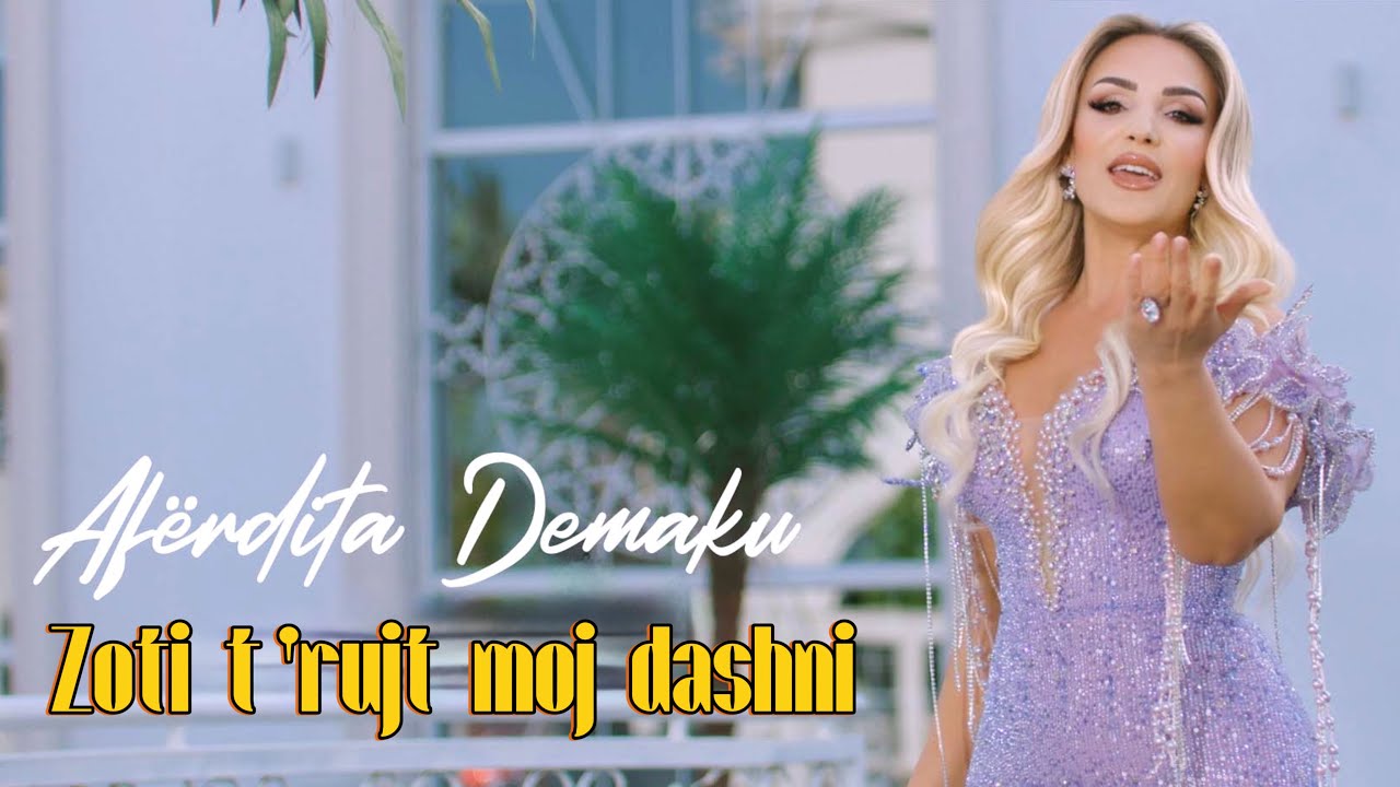 Zoti T'rujt Moj Dashni by Aferdita Demaku from Albania | Popnable
