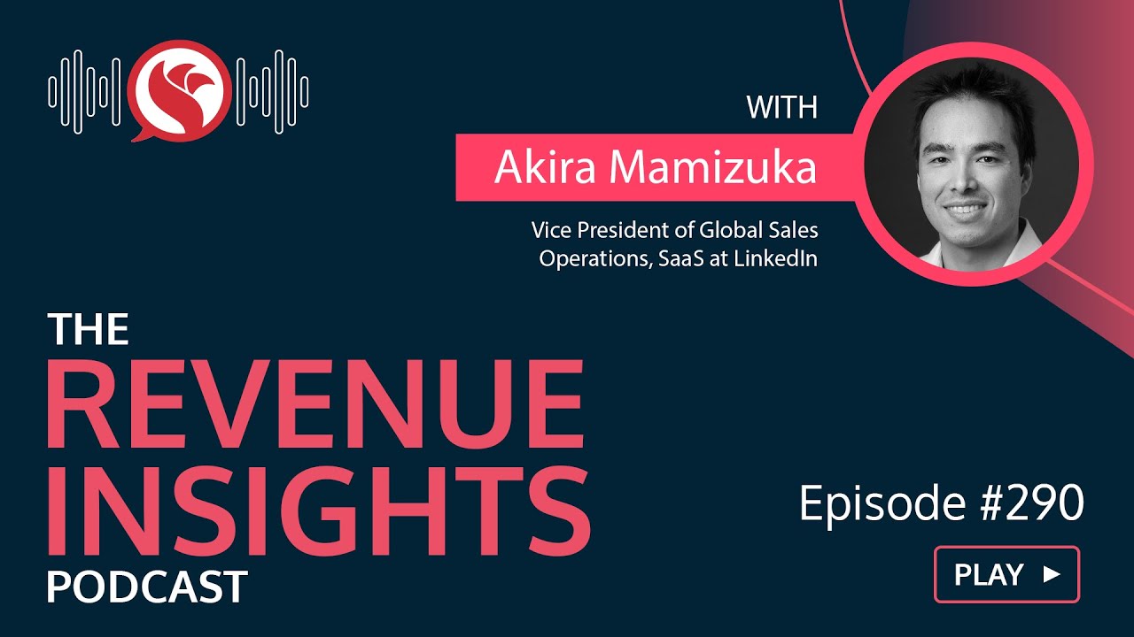 Optimizing Sales Operations Success with Akira Mamizuka of LinkedIn