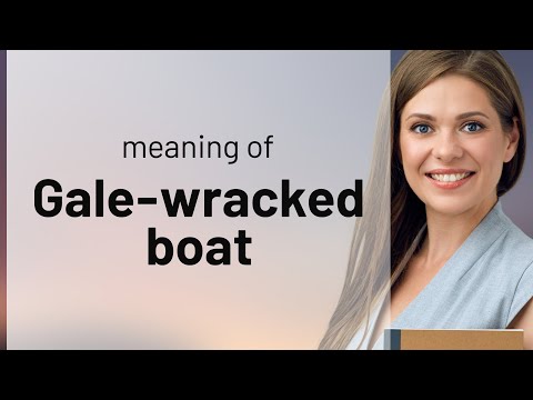 Understanding the Phrase "Gale-wracked Boat"