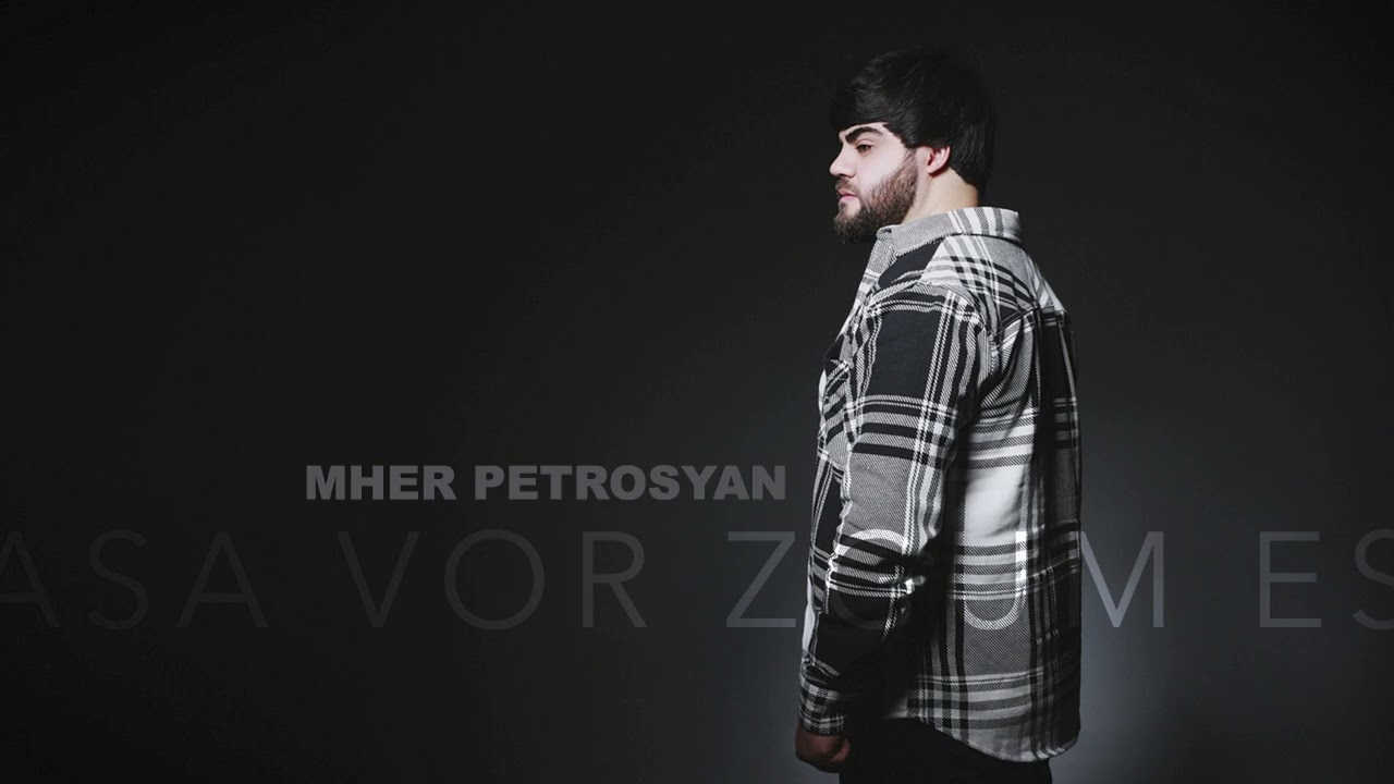 Asa Vor Zgum Es by Mher Petrosyan from Armenia | Popnable