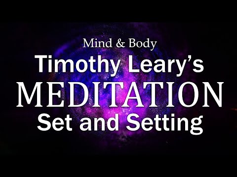Mind & Body - Timothy Leary - MEDITATION | Set and Setting | High Definition Video and Sound