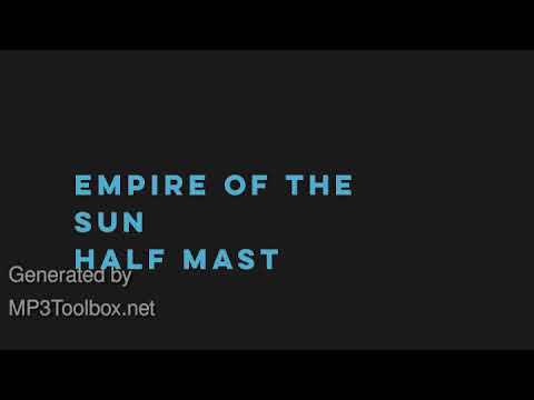 Empire of the sun - Half mast