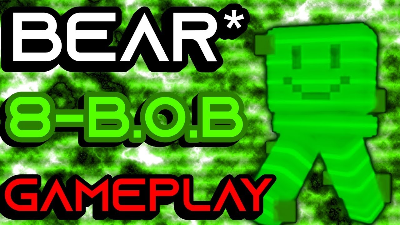 BEAR* 8-B.O.B GAMEPLAY