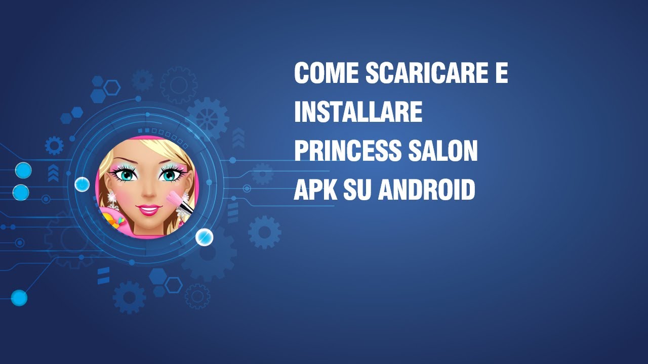 Come scaricare e installare Princess Salon APK su Android