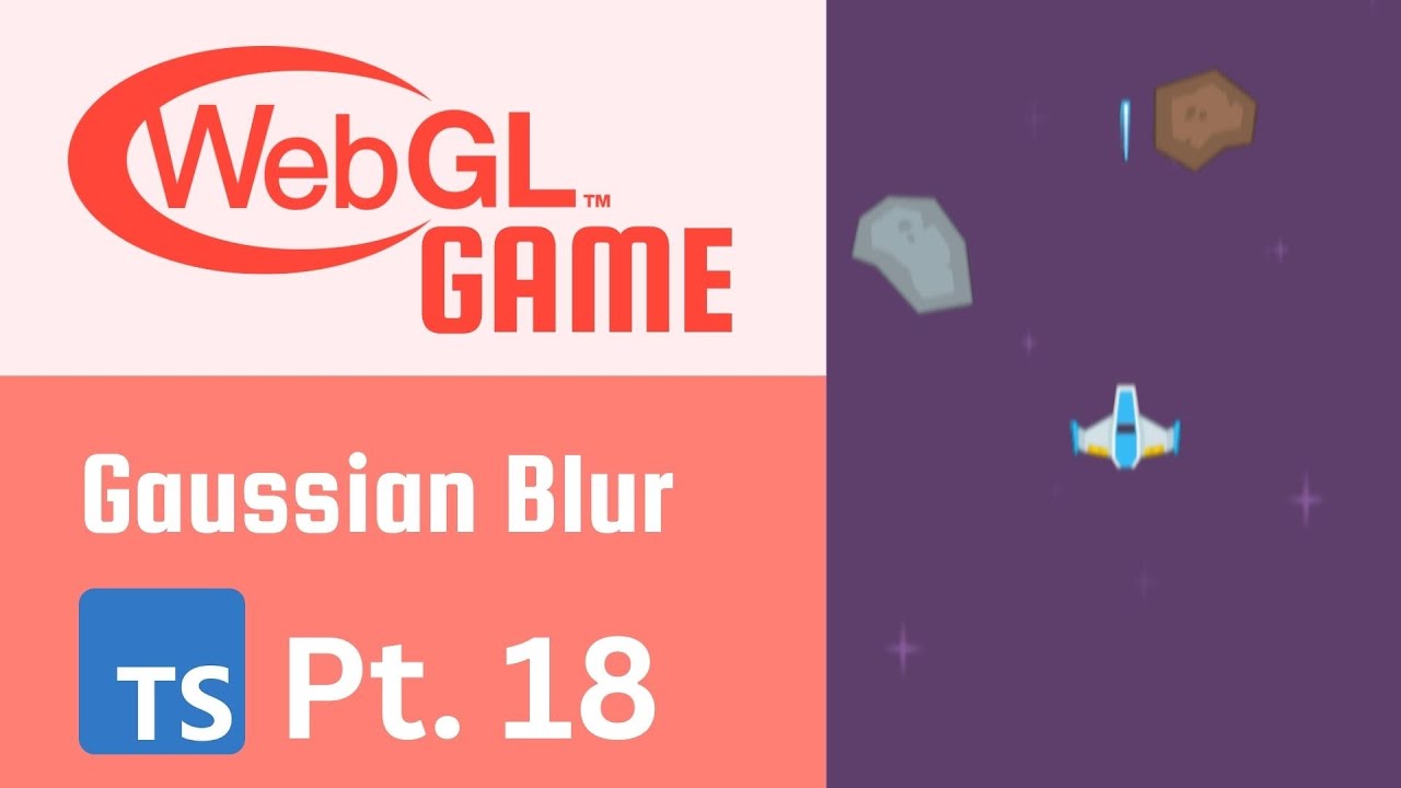 WebGL Game Part 18 - Gaussian Blur