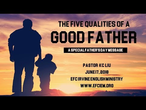 THE FIVE QUALITIES OF A GOOD FATHER (Father's Day) KC Liu
