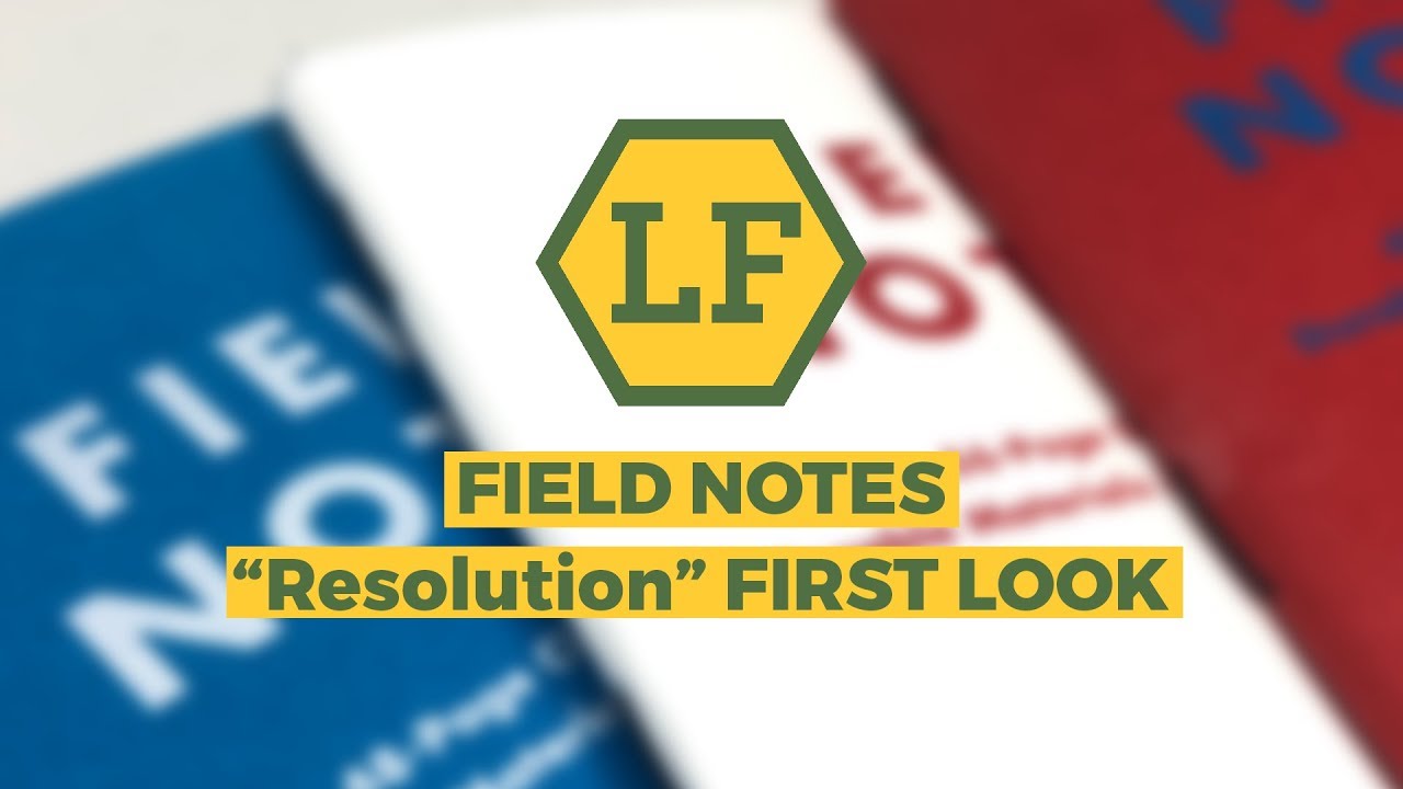 Field Notes Resolution First Look