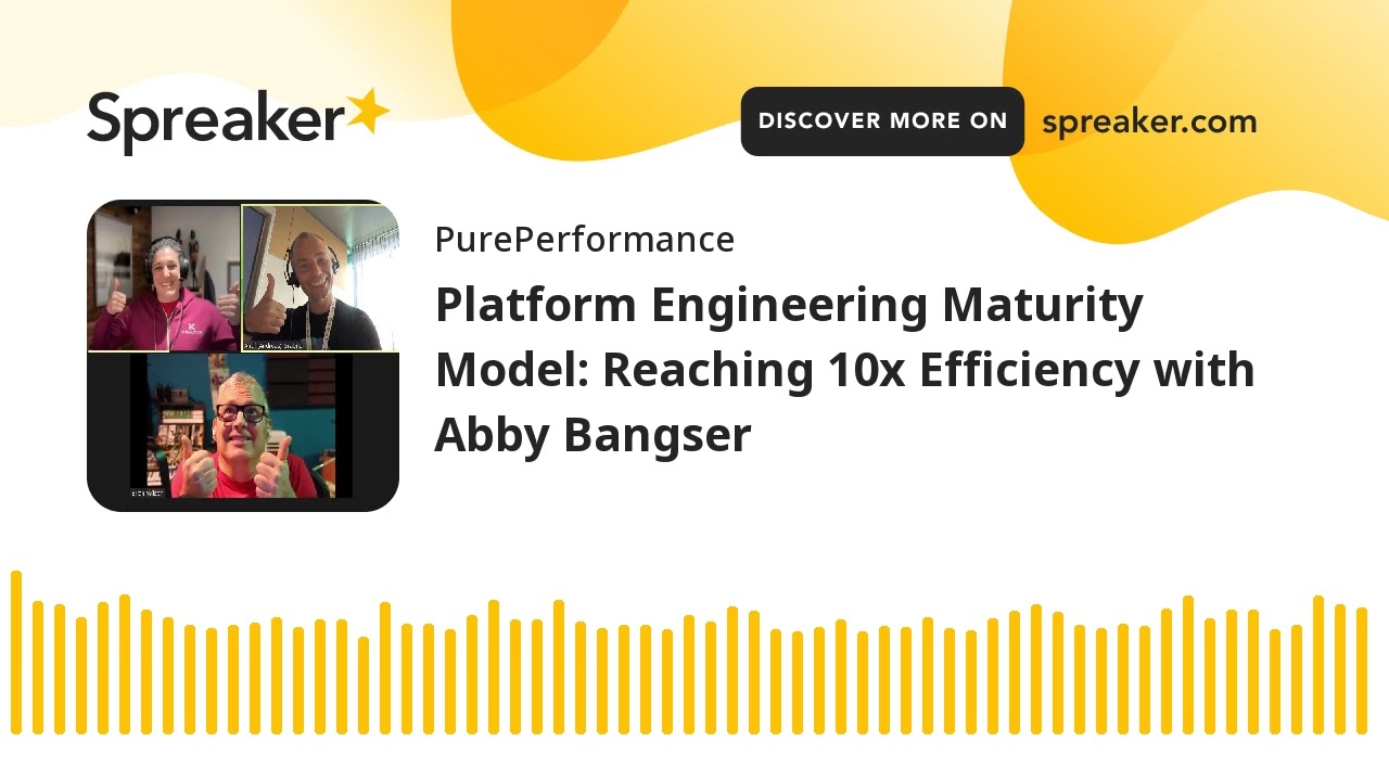 Platform Engineering Maturity Model: Reaching 10x Efficiency with Abby Bangser