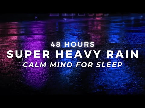 Heavy Rain - Sleep FASTEST - 48 Hours of Torrential Rain