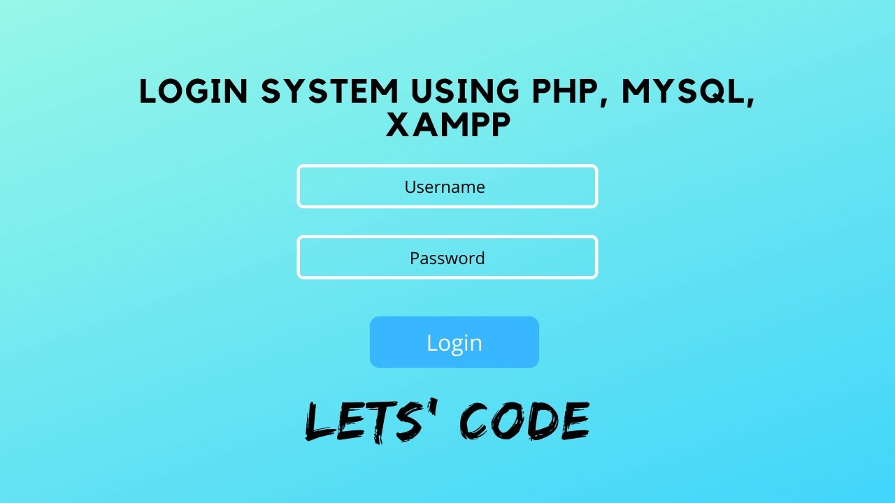 Login system using PHP with MYSQL database XAMPP - Let's Code
