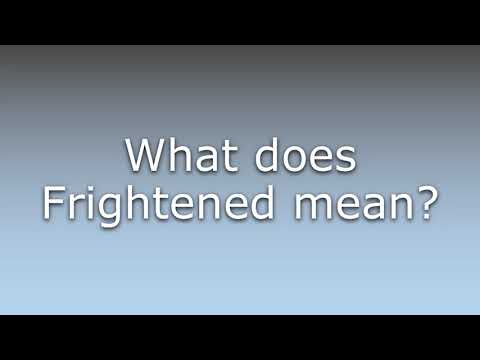 What does Frightened mean?