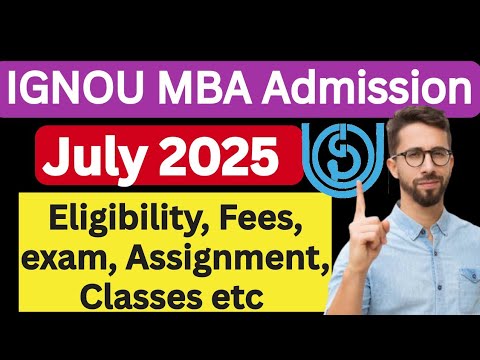 IGNOU MBA Admission Details July 2025 | IGNOU MBA Admission Eligibility, fees, exam, Assignment etc